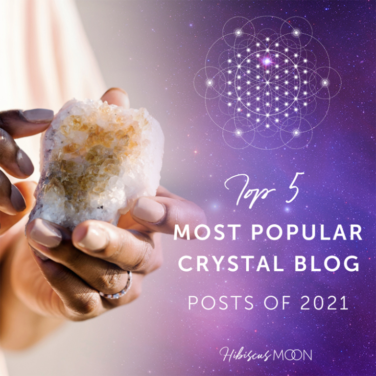 Top 5 Crystal Blog Posts of 2021 - Hibiscus Moon